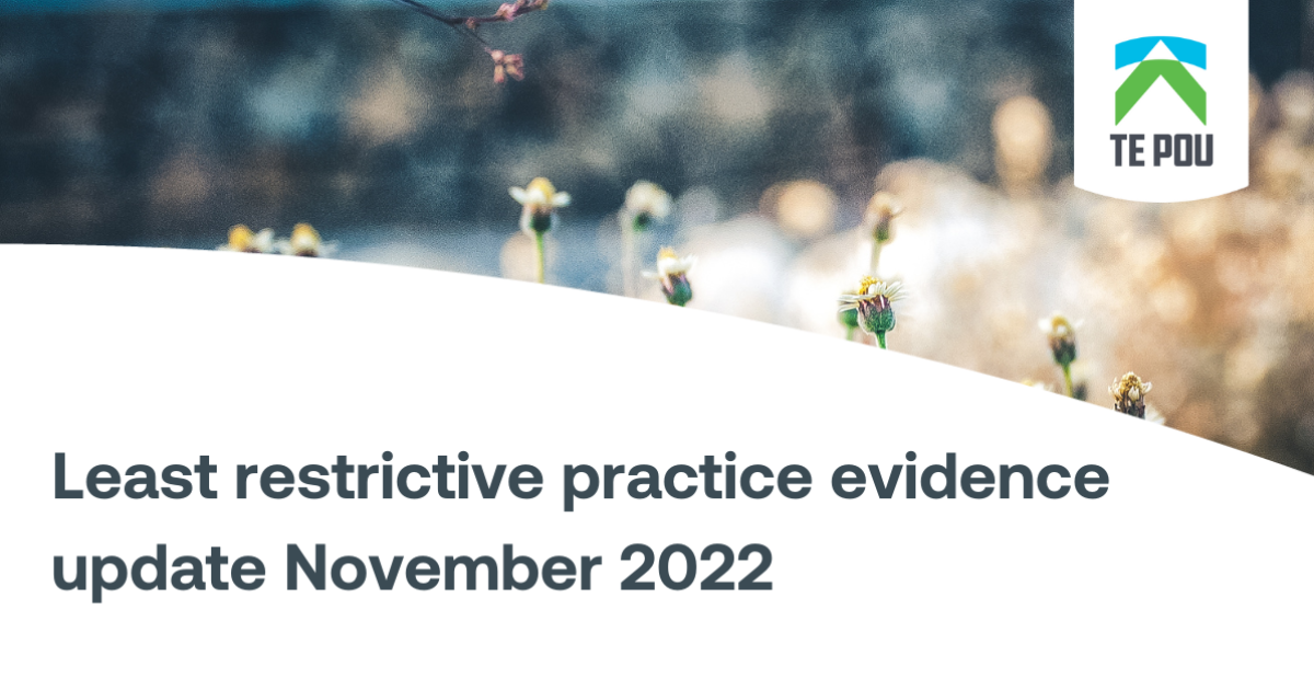 Least restrictive practice | Evidence update November 2022 | Te Pou